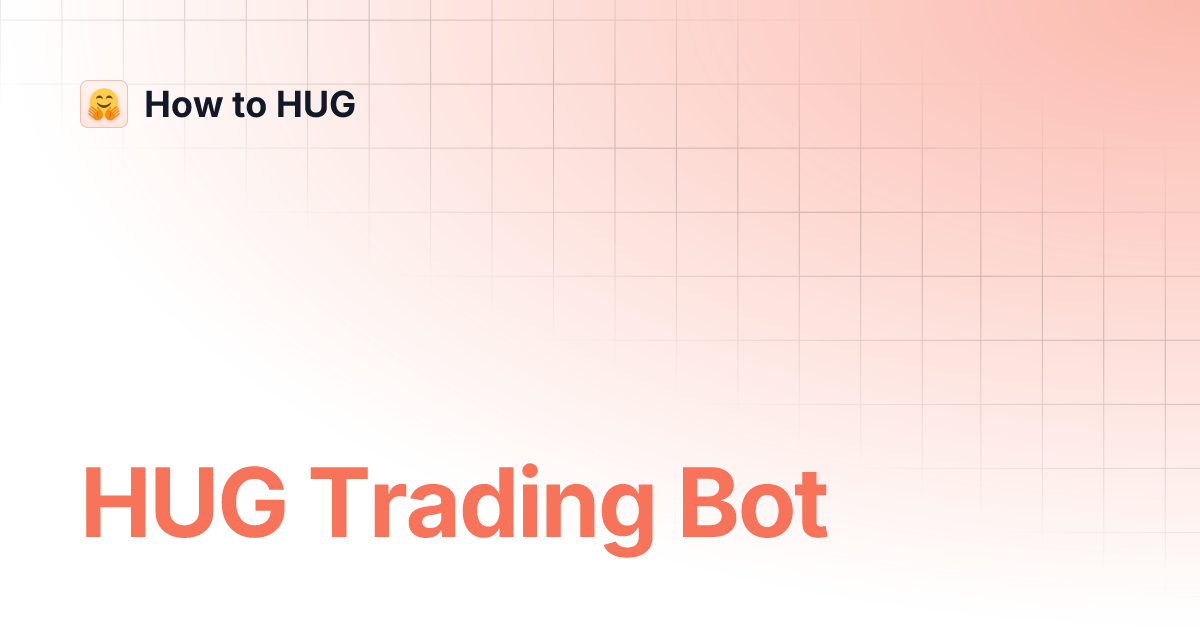 HUG Trading Bot | How to HUG